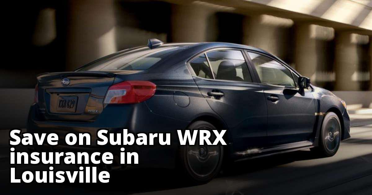 Louisville Kentucky Subaru WRX Insurance Rates
